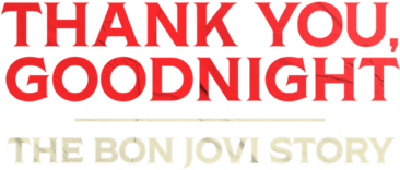 Thank You, Goodnight: The Bon Jovi Story, Documentary Music TV Series - Nonton Semua Episode ...